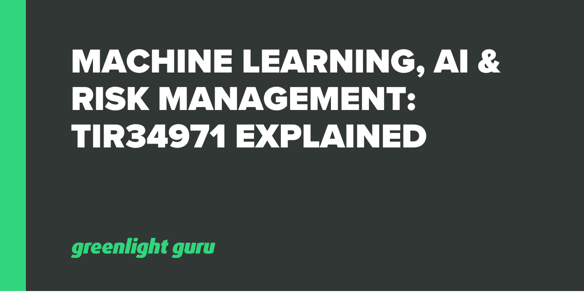 Machine Learning, AI and Risk Management: TIR34971 Explained
